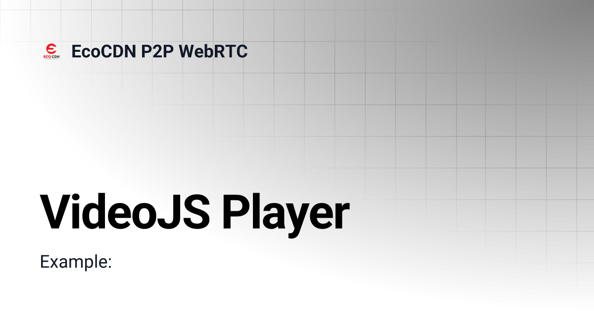 VideoJS Player | EcoCDN P2P WebRTC